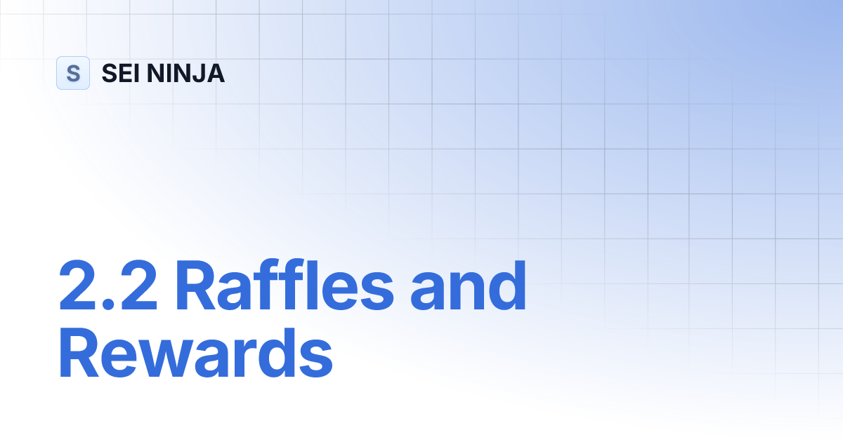 2.2 Raffles and Rewards | SEI NINJA